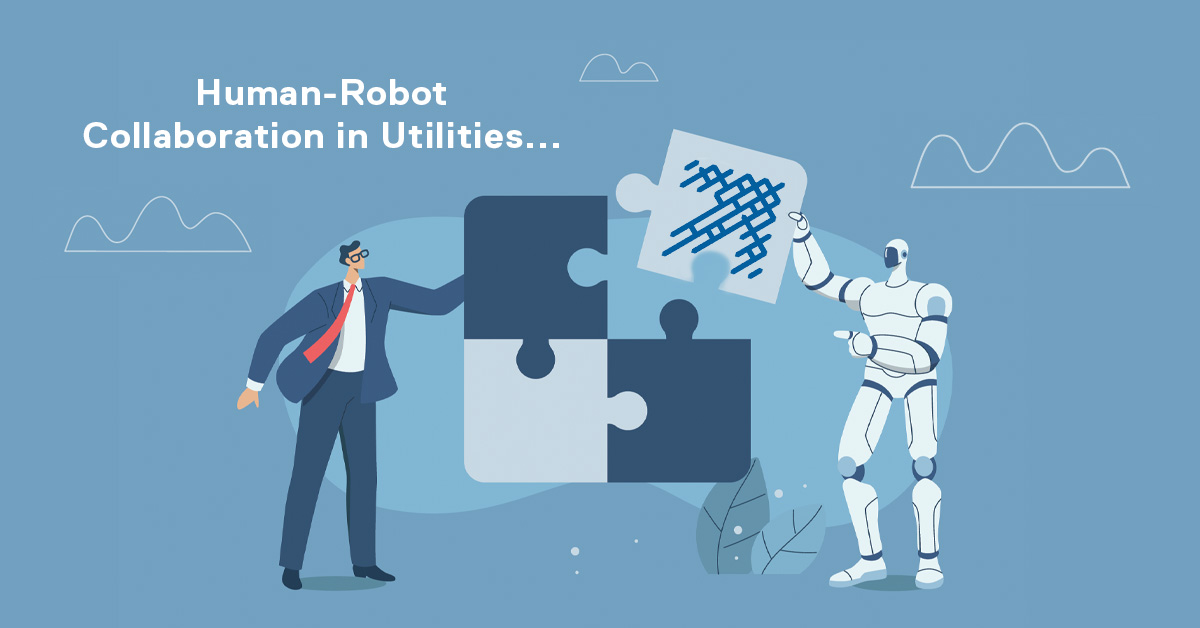 Human-Robot Collaboration in Utilities: A New Era of Teamwork – ULC ...
